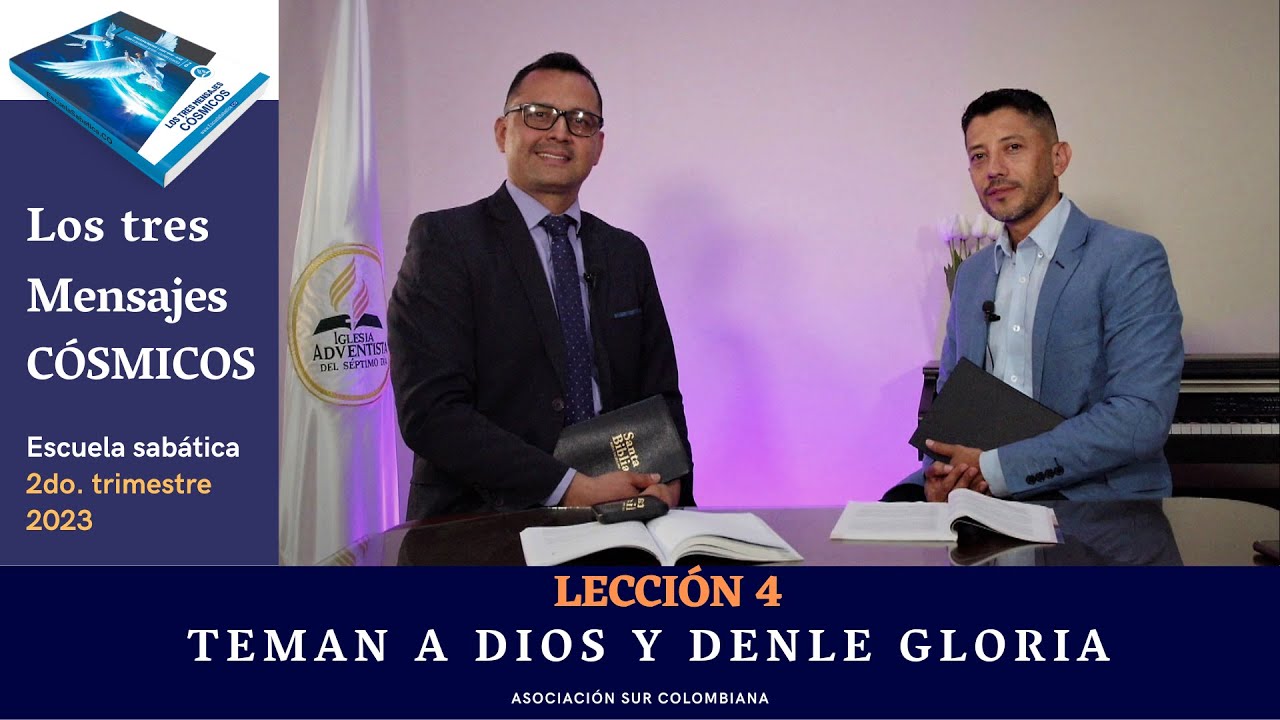 LECCION 4 || TEMAN A DIOS Y DENLE GLORIA || ESCUELA SABÁTICA 2023 - YouTube