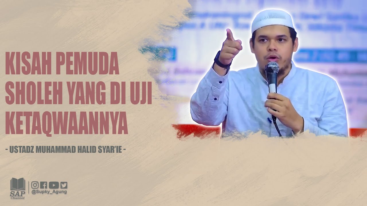 KISAH PEMUDA SHOLEH YANG DI UJI KETAQWAANNYA | USTADZ MUHAMMAD HALID ...