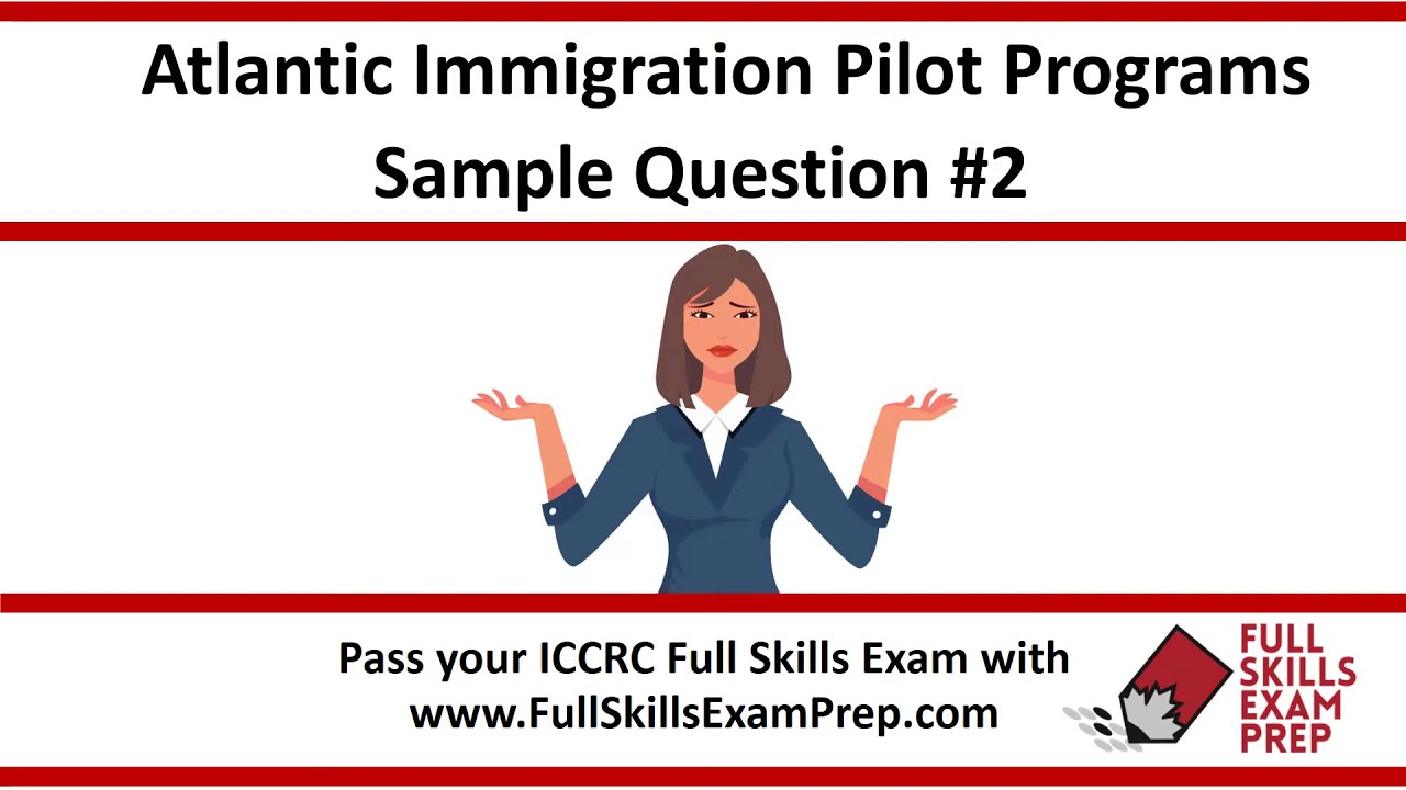 Atlantic Immigration Pilot Program and your ICCRC Exam Question #2 ...