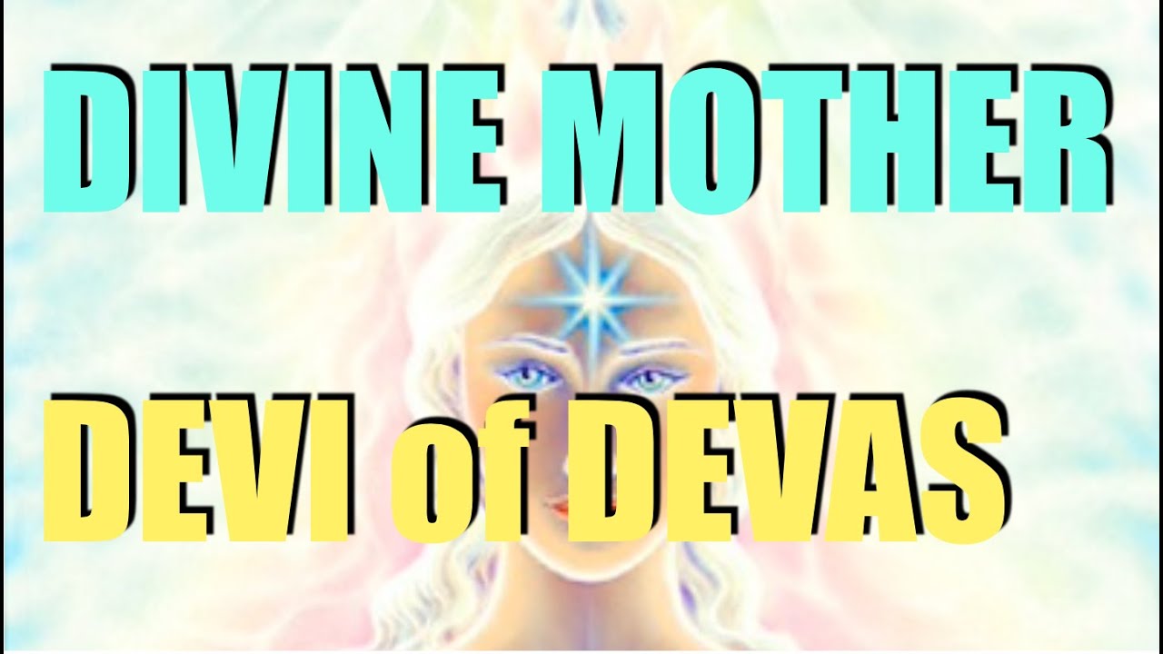 DIVINE MOTHER DEVI of DEVAS - YouTube