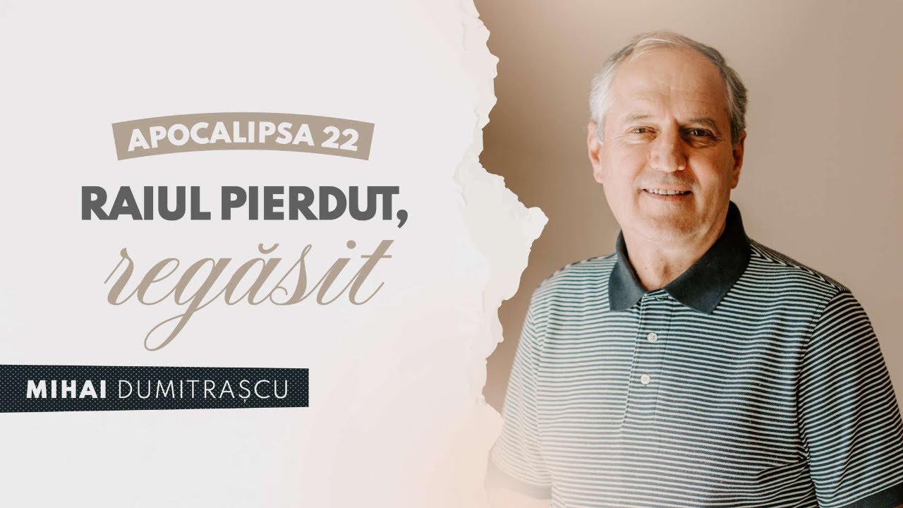 Raiul pierdut, regăsit | Apocalipsa 22 I Mihai Dumitrașcu I 14.04.2024 ...