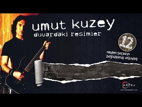 Umut Kuzey - Neden Saçların Beyazlamış Arkadaş (Lyric Video)