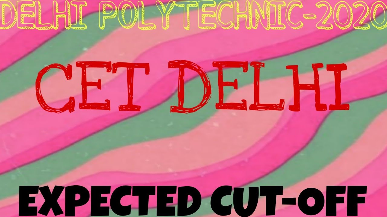 CET DELHI-2020||EXPECTED CUT-OFF|| DELHI POLYTECHNIC||APPLICATION FORM ...