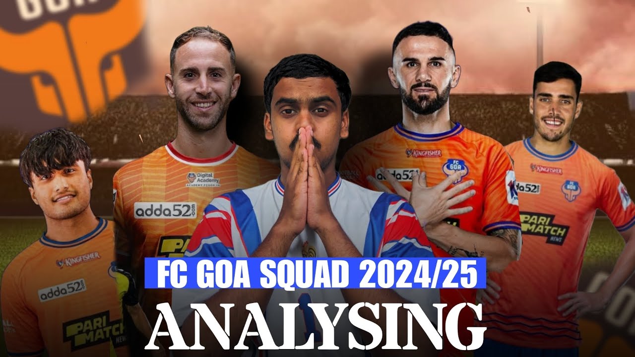 "Fc Goa Isl 2024/25 Squad Analysing "| ISL 2024/25 | Fc Goa Full Team ...