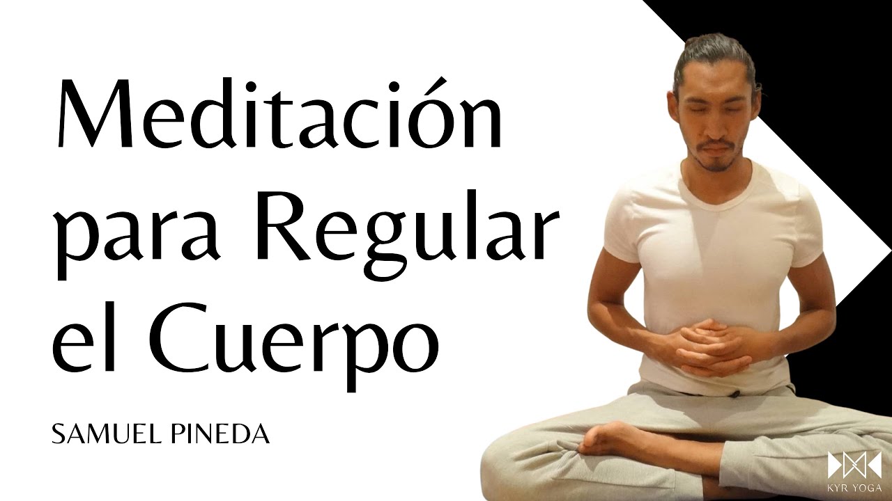 Meditación para Regular el Cuerpo 🙏 Meditando con Samuel Pineda - YouTube