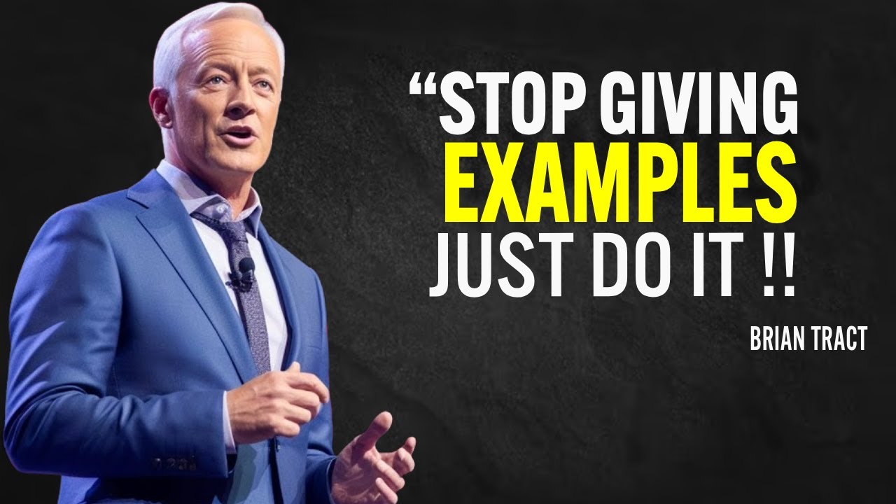 STOP GIVING EXAMPLES, JUST DO IT - Brian Tracy Motivation - YouTube