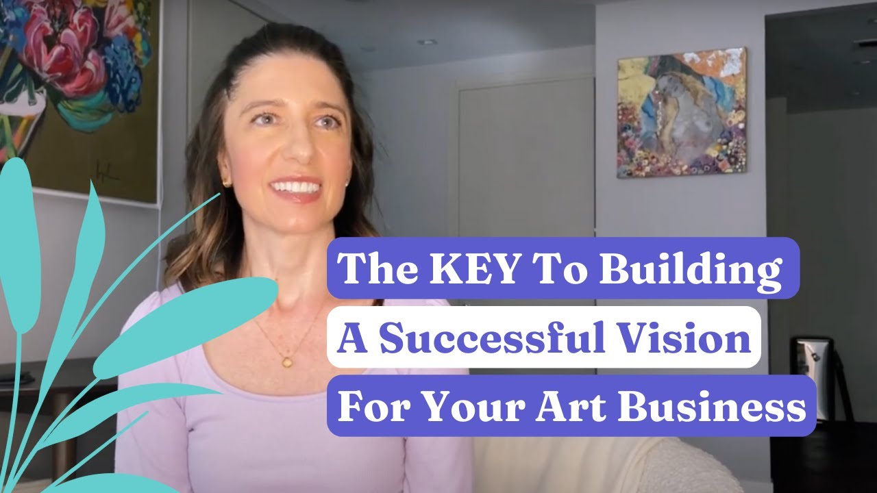 The KEY to Building a Successful Vision for your Art Business - YouTube