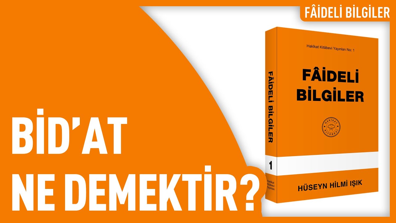 Bid’at Ne Demektir? | Fâideli Bilgiler | Hakikât Kitâbevi - YouTube