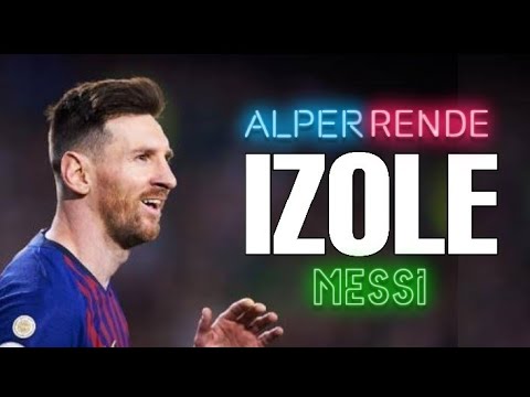 Lionel Messi - Alper Rende • İZOLE