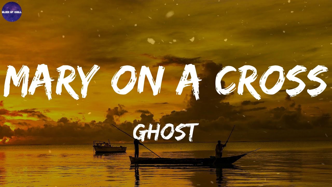 Ghost - Mary On A Cross (Lyrics) | Mary on a, Mary on a cross - YouTube