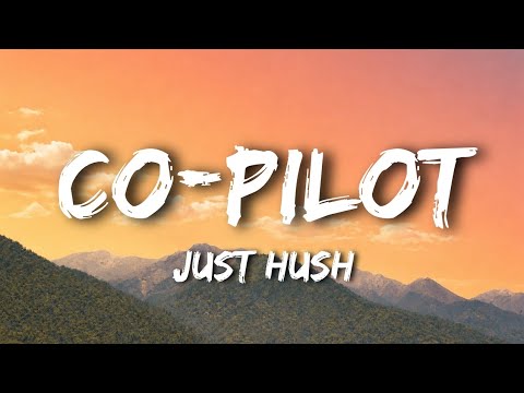 Just Hush - Co-Pilot (Lyrics) - YouTube