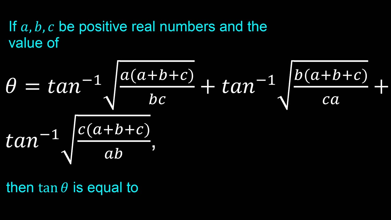 If a,b,c be positive real numbers and the value of θ=〖tan〗^(-1) √((a(a ...