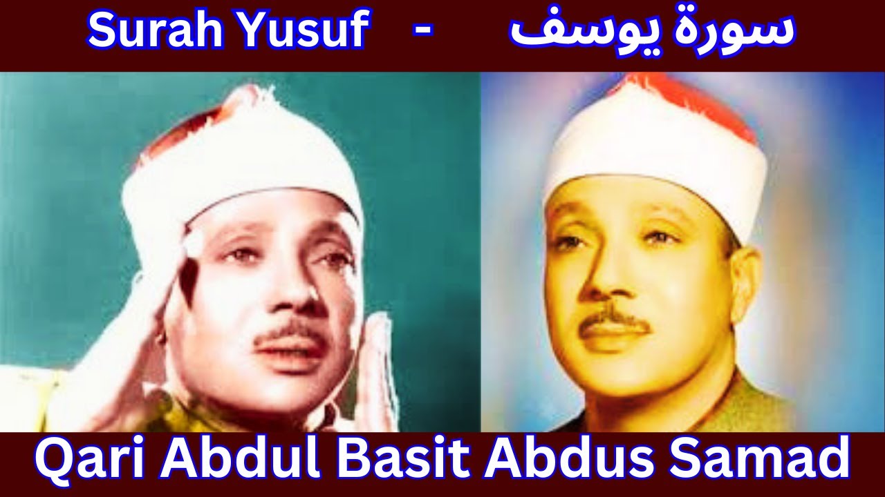 Surah Yusuf - سورة يوسف - Qari Abdul Basit Abdus Samad - YouTube