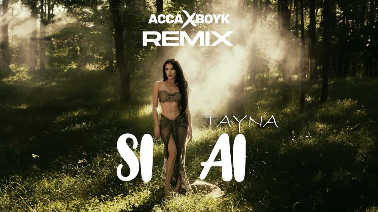 Tayna - Si Ai (Acca x Boyk Remix) - YouTube