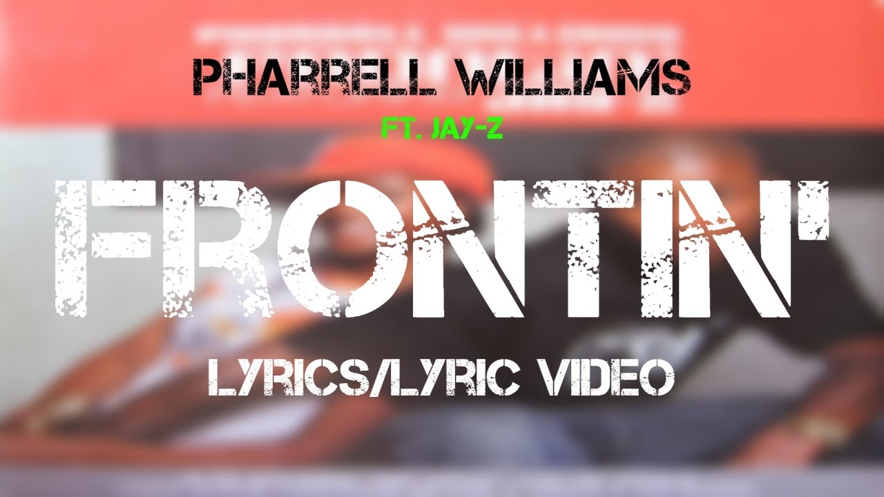 Pharrell Williams ft. Jay-Z - Frontin' (Lyrics/Lyric Video) - YouTube