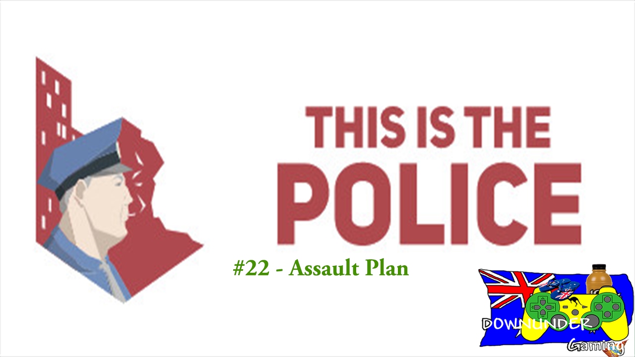 This Is The Police 22 Assault Plan YouTube this-is-the-police-22-assault-plan-youtube