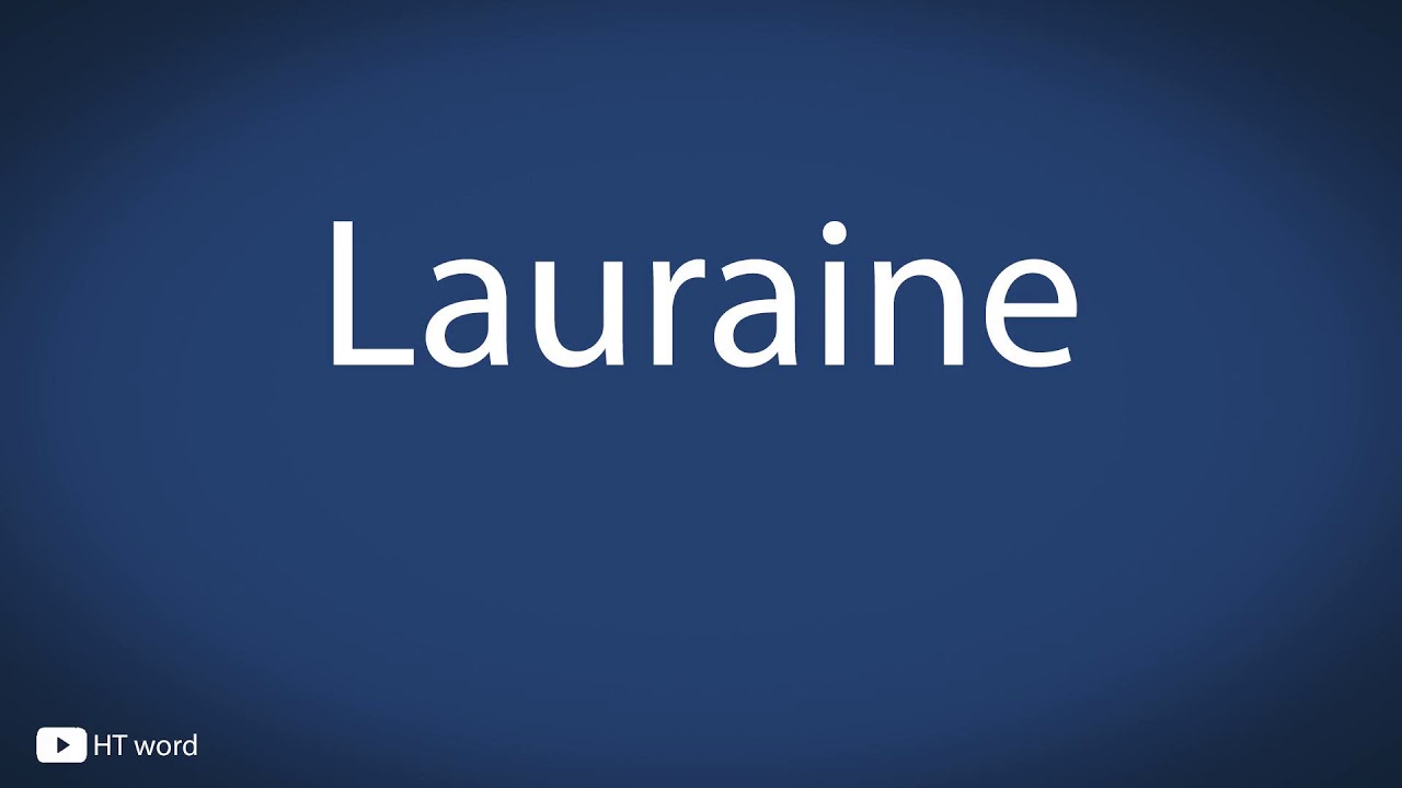 How to pronounce Lauraine - YouTube