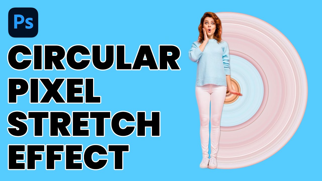 Circular Pixel Stretch Effect in Photoshop | Adobe Photoshop Editing Tutorials | Graphics Hub ...
