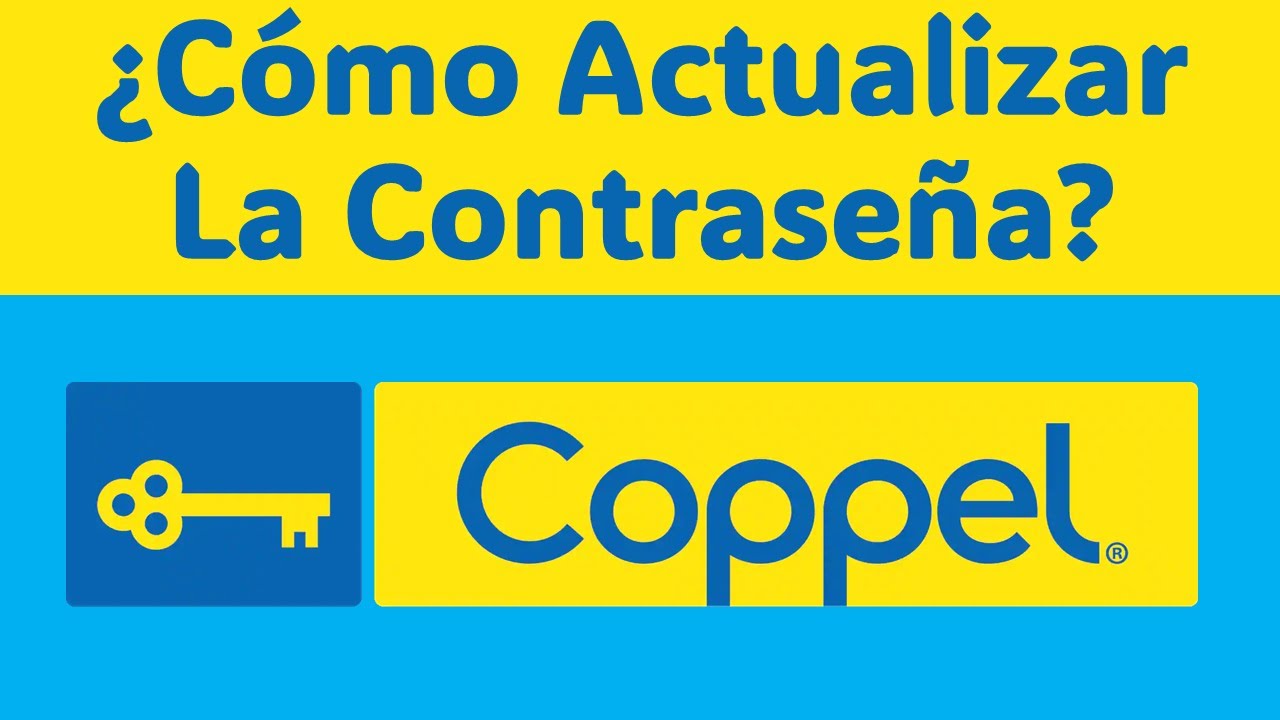 ¿Cómo Actualizar La Contraseña De Mi Cuenta De Coppel? - Cambiar ...
