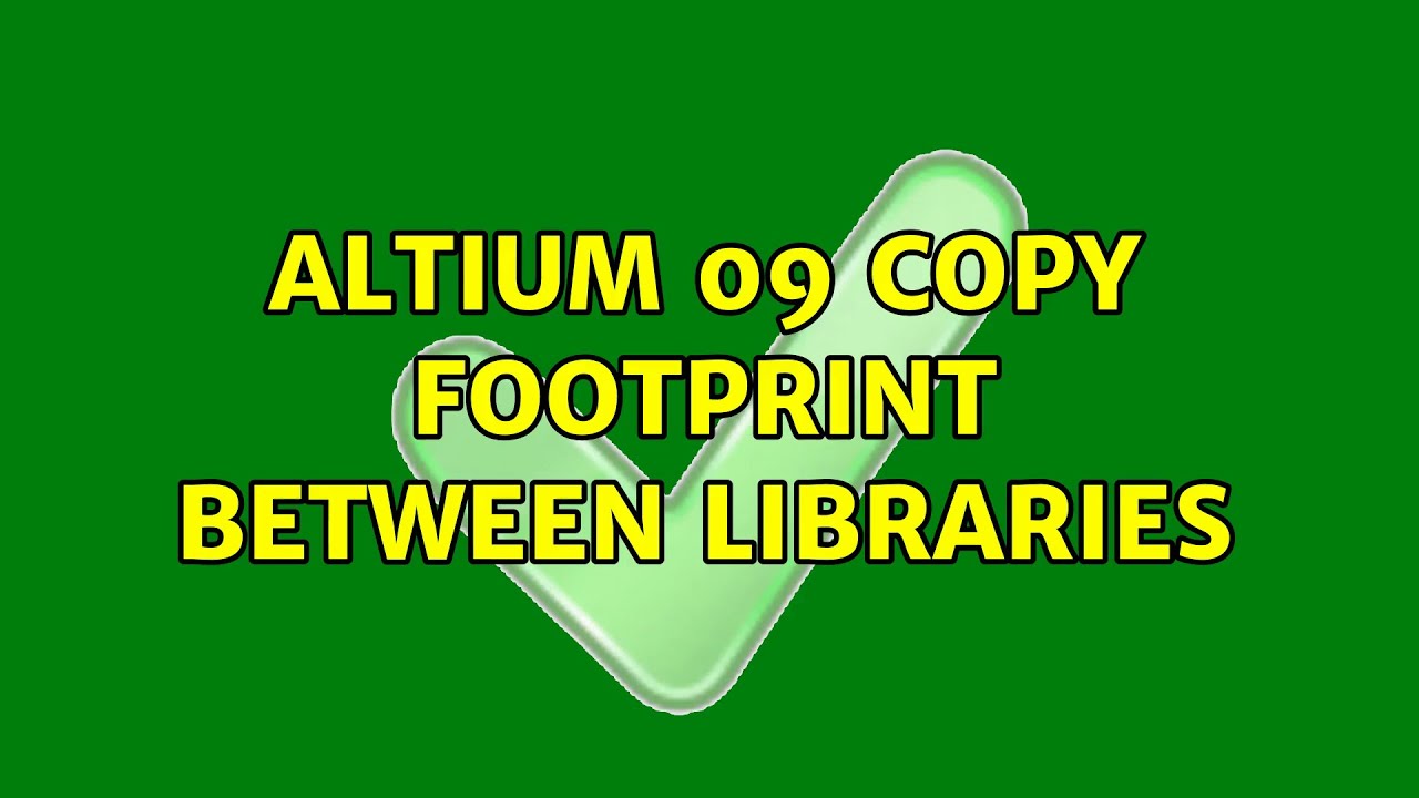 Altium 09 Copy Footprint between libraries (4 Solutions!!) - YouTube