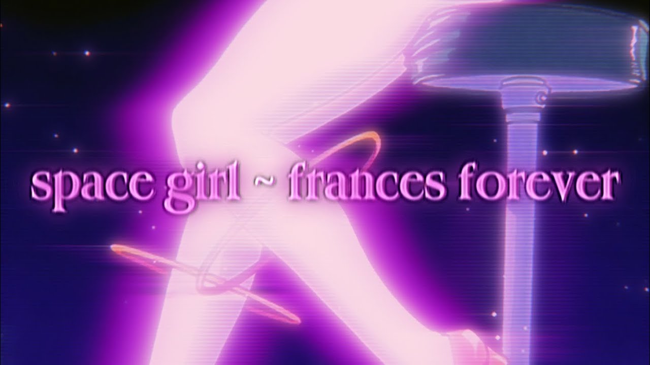 frances forever~ space girl - YouTube