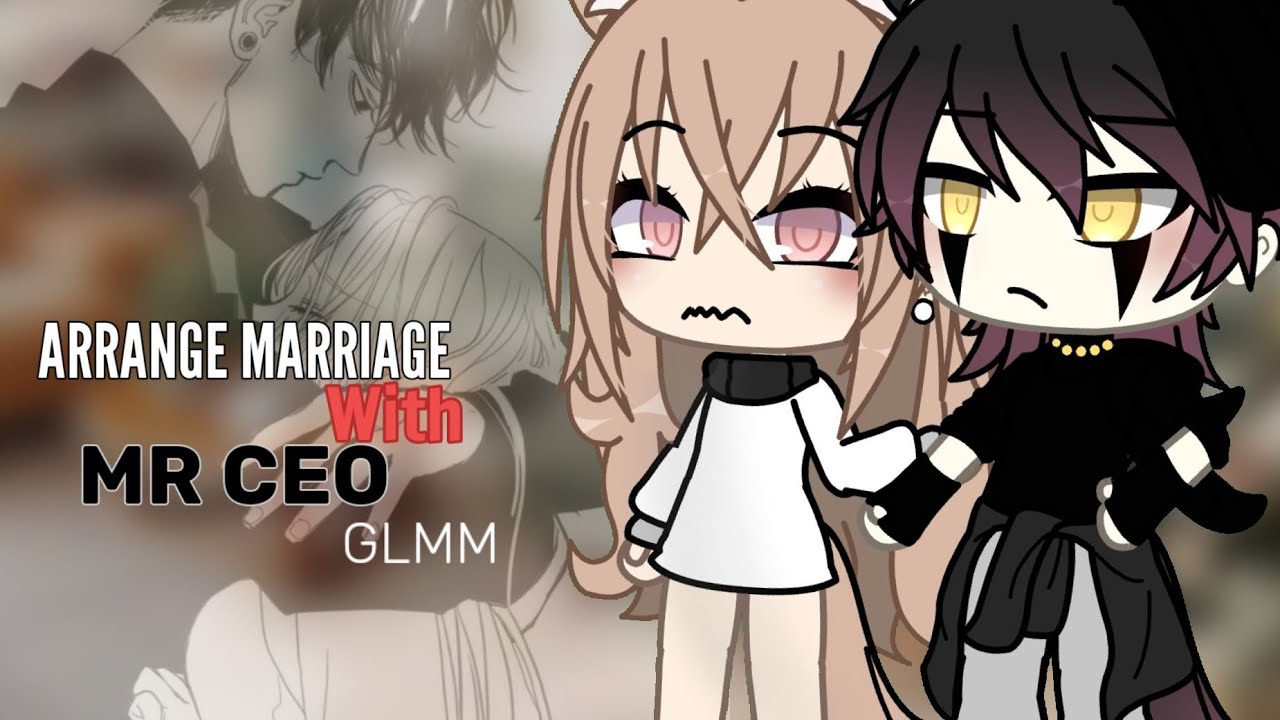 Arrange Marriage With Mr Ceo Glmm Gacha Life Mini Movie Youtube