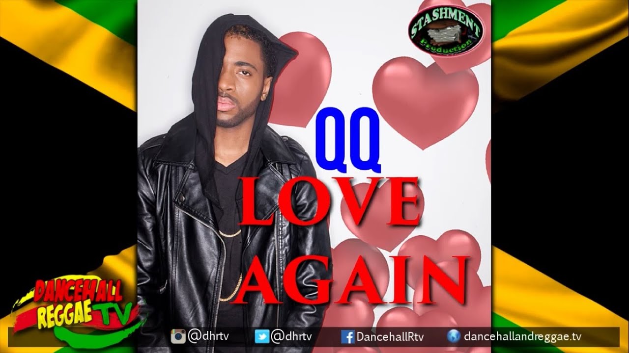 QQ - Love Again Stashment Records Dancehall Reggae 2016 - YouTube
