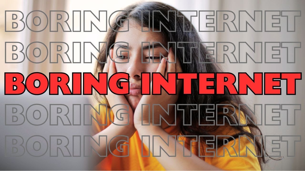 The internet is boring! - YouTube