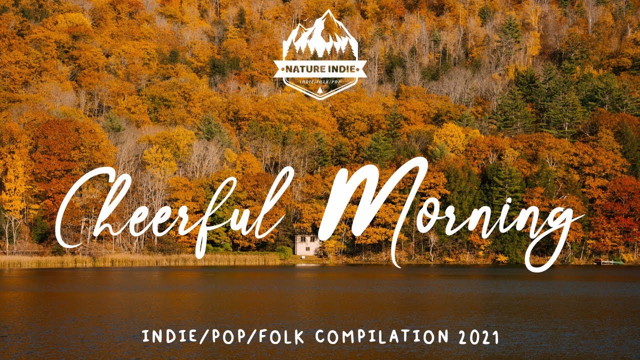 Cheerful Morning Playlist ☀️ Chill morning songs playlist ( indie, folk ...