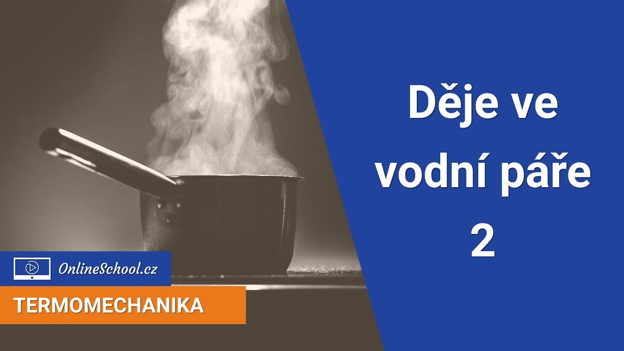 Děje ve vodní páře 2 | 3/6 Voda a vodní pára | Termomechanika ...