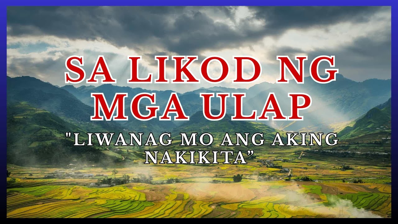 SA LIKOD NG MGA ULAP - Worship Song para sa mga Napapagod at Nawawalan ...