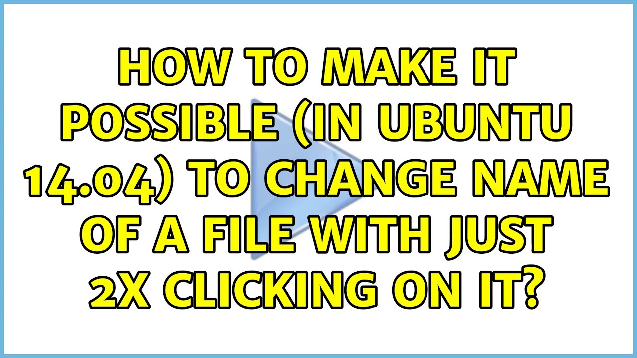 How to make it possible (in Ubuntu 14.04) to change name of a file with ...