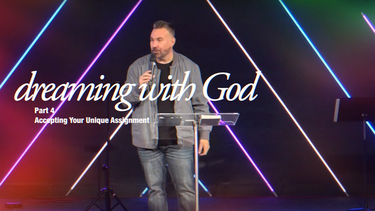 Dreaming with God Part 4: Accepting Your Unique Assignment (Message ...