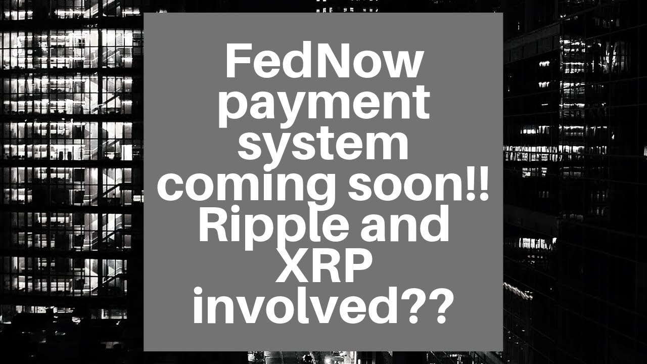 Federal Reserve Bank releasing new payment system, FedNow! Ripple and ...