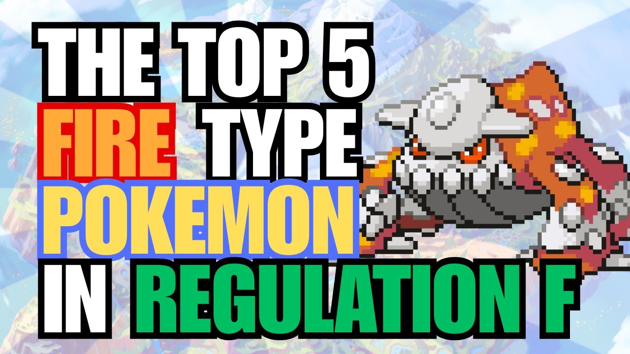 THE TOP 5 FIRE TYPE POKEMON IN REGULATION F - YouTube