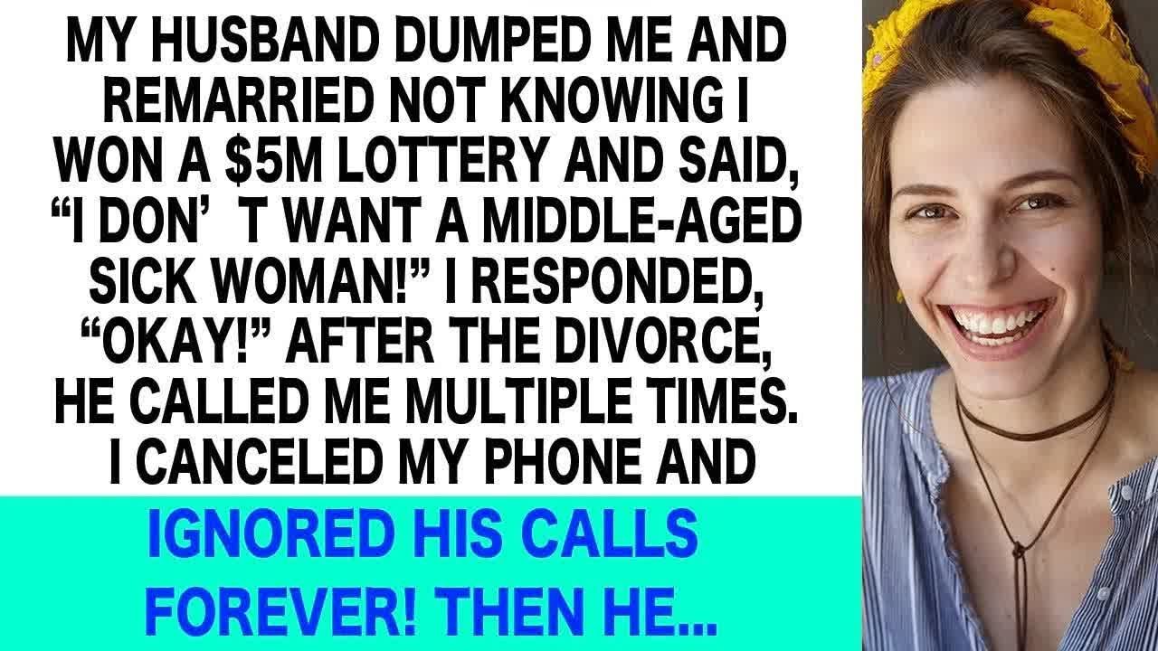 My husband dumped me not knowing I won $5M I agreed and you'll see what ...