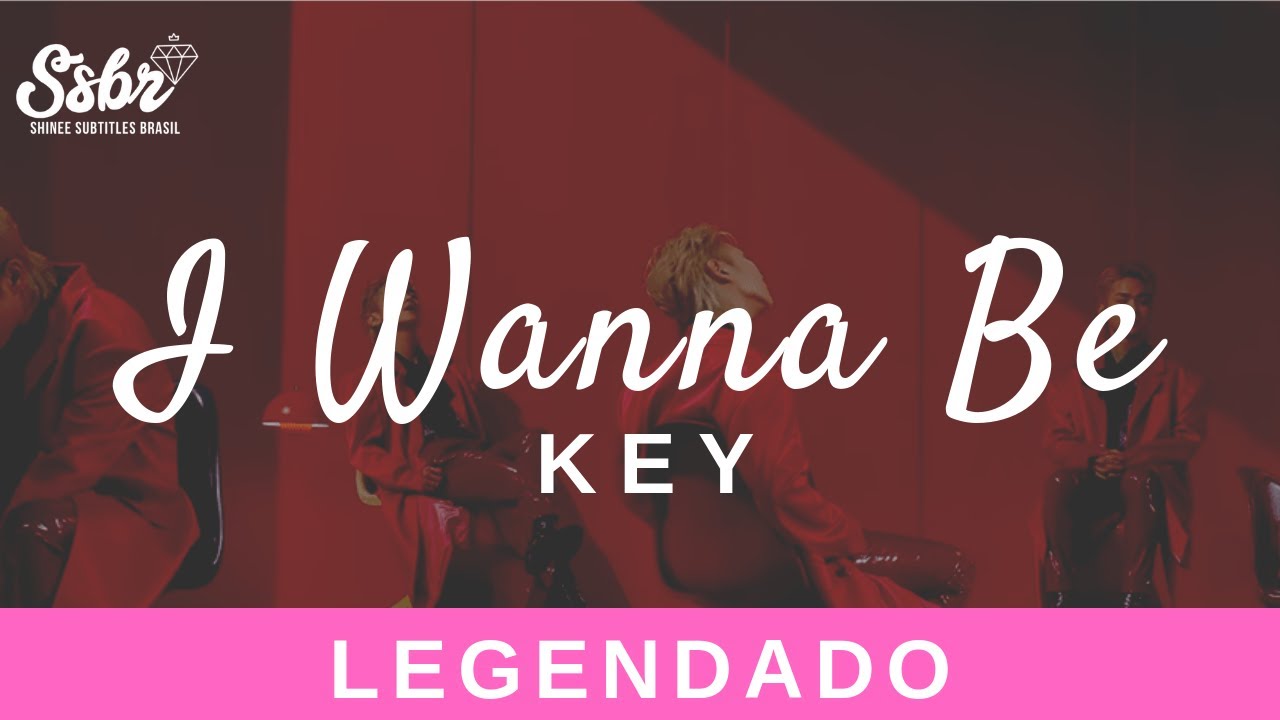 KEY - 'I Wanna Be' (Feat. SOYEON) - Legendado PT/BR - YouTube