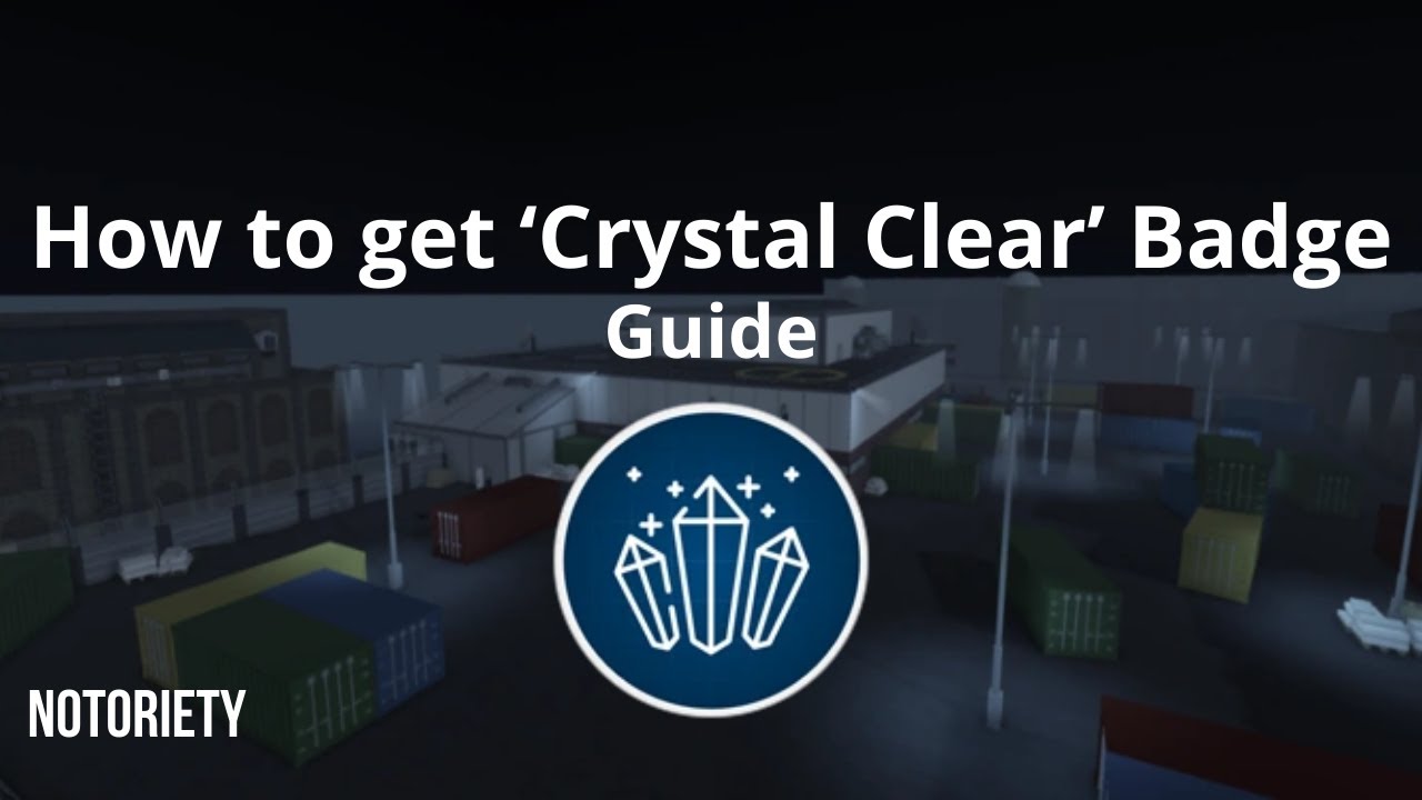 How to get ‘Crystal Clear’ Badge [Roblox Notoriety] - YouTube