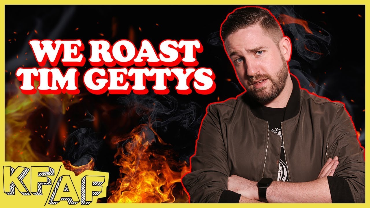 We Roast the Hell out of Tim Gettys - KF/AF - YouTube