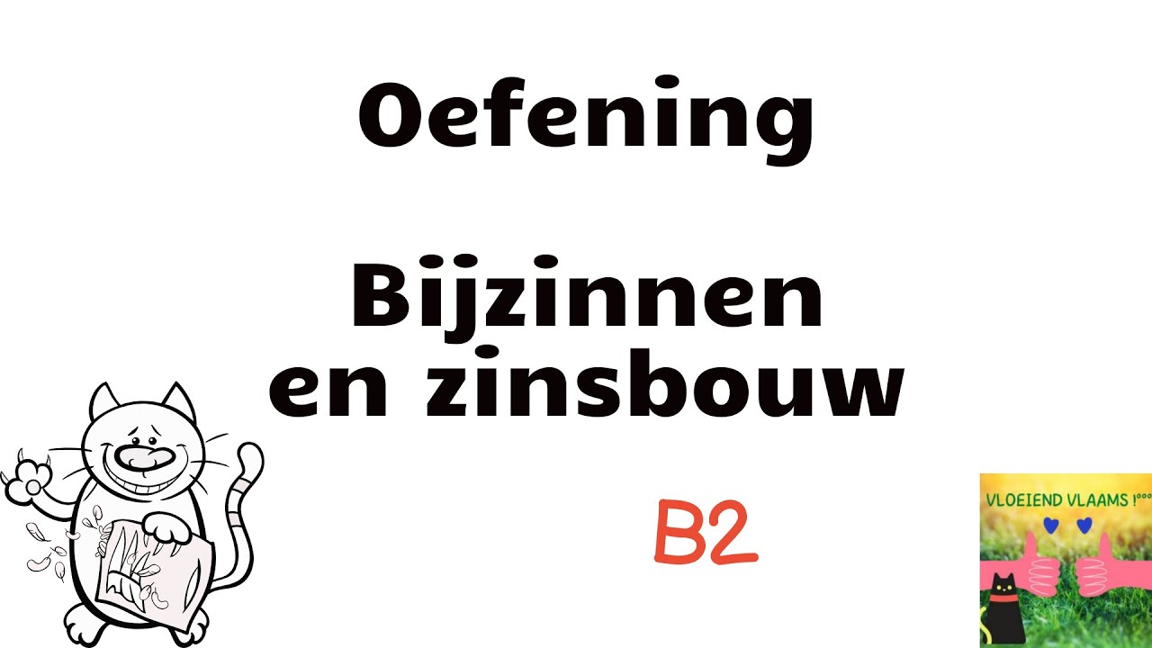 B2 oefening bijzinnen en zinsbouw - YouTube