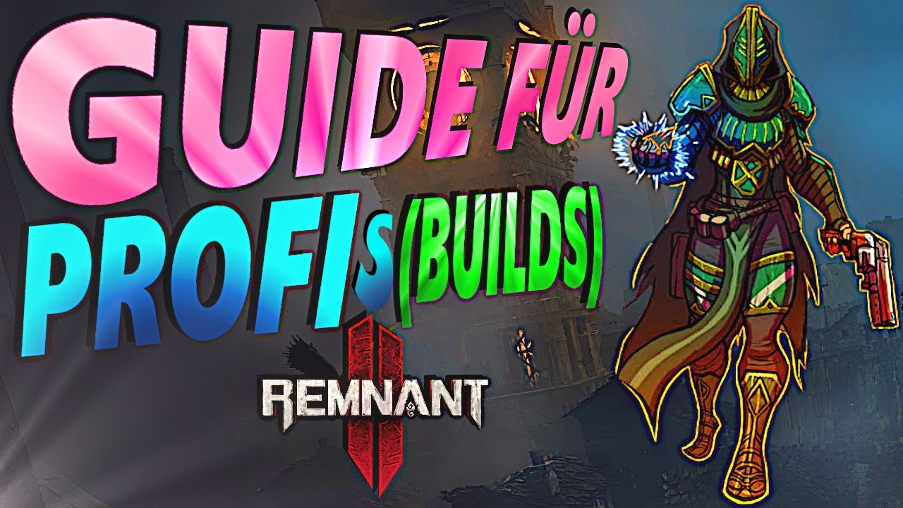 Remnant 2 - GUIDE FÜR PROFIS! (BUILDS) - YouTube
