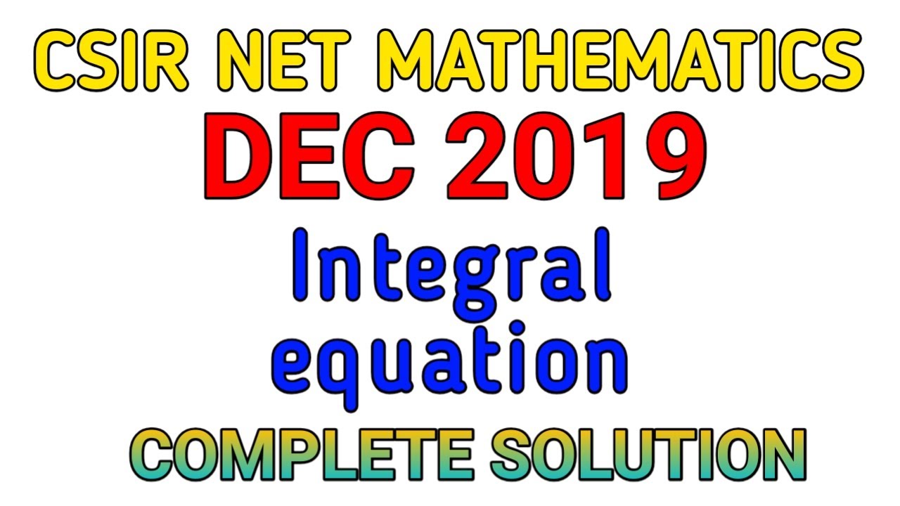 Csir Net Mathematics December 2019 Integral Equation Solution Youtube