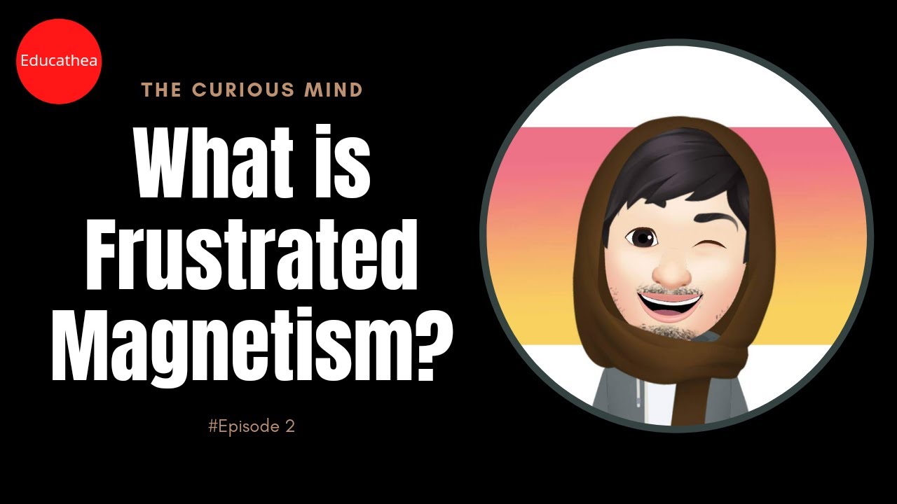 Why are Magnets Frustrated? | The Curious Mind | Episode 2 # ...