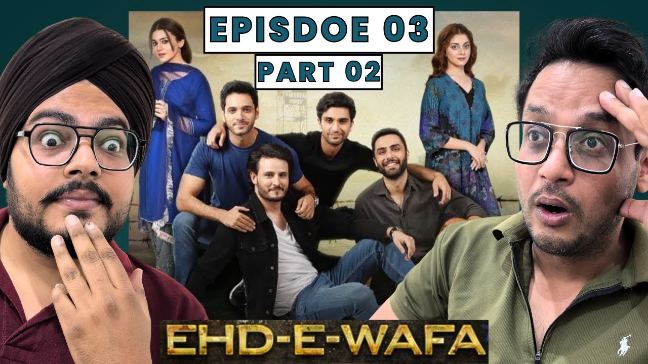 Ehd-e-Wafa Episode 3 Part 02 | Deepankar Bhatia Reaction | Ahad Raza Mir, Osman Khalid Butt ...