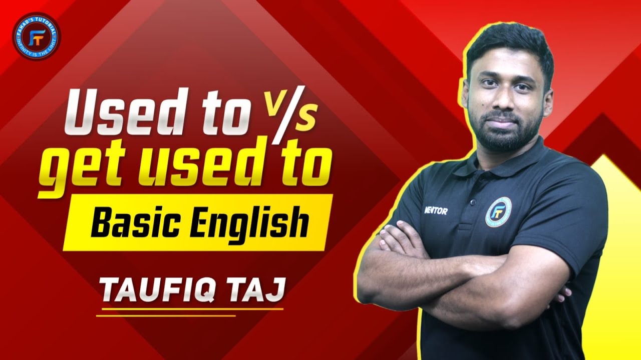 Used to vs be/get used to | Taufiq Taj | Basic English | Fahad's tutorial 🇧🇩 - YouTube