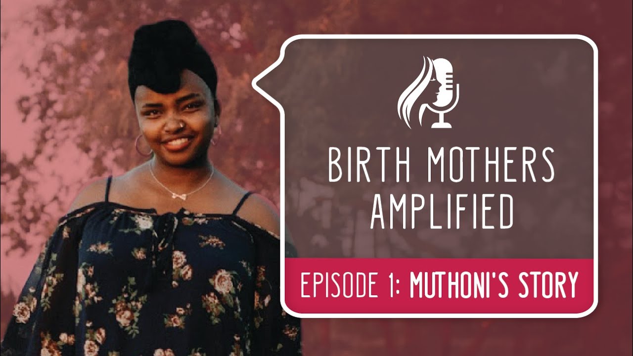 Birth Mothers Amplified | Episode 1: Muthoni's Adoption Story - YouTube
