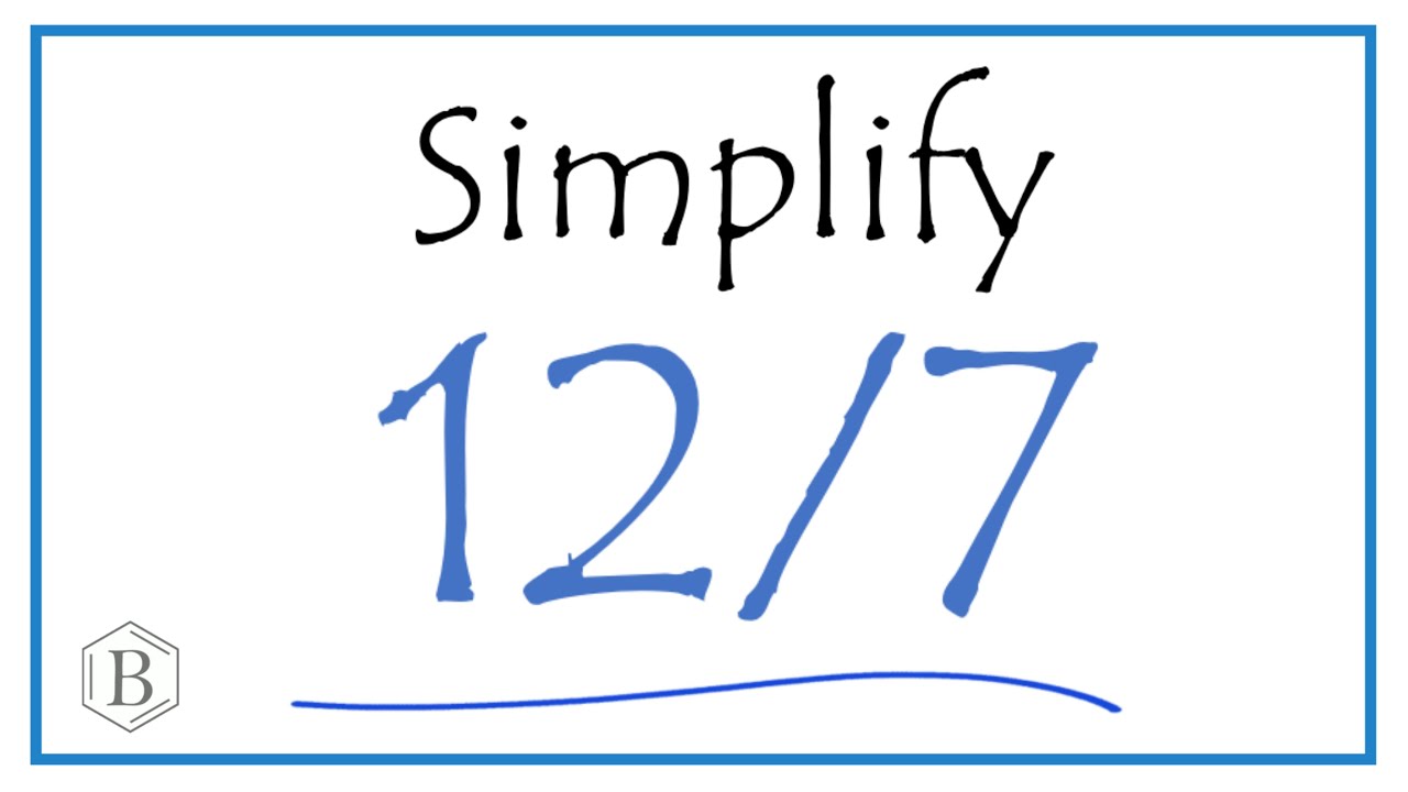 How To Simplify The Fraction 12 7 and As A Mixed Fraction YouTube