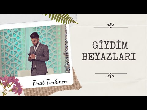 GİYDİM BEYAZLARI - FIRAT TÜRKMEN