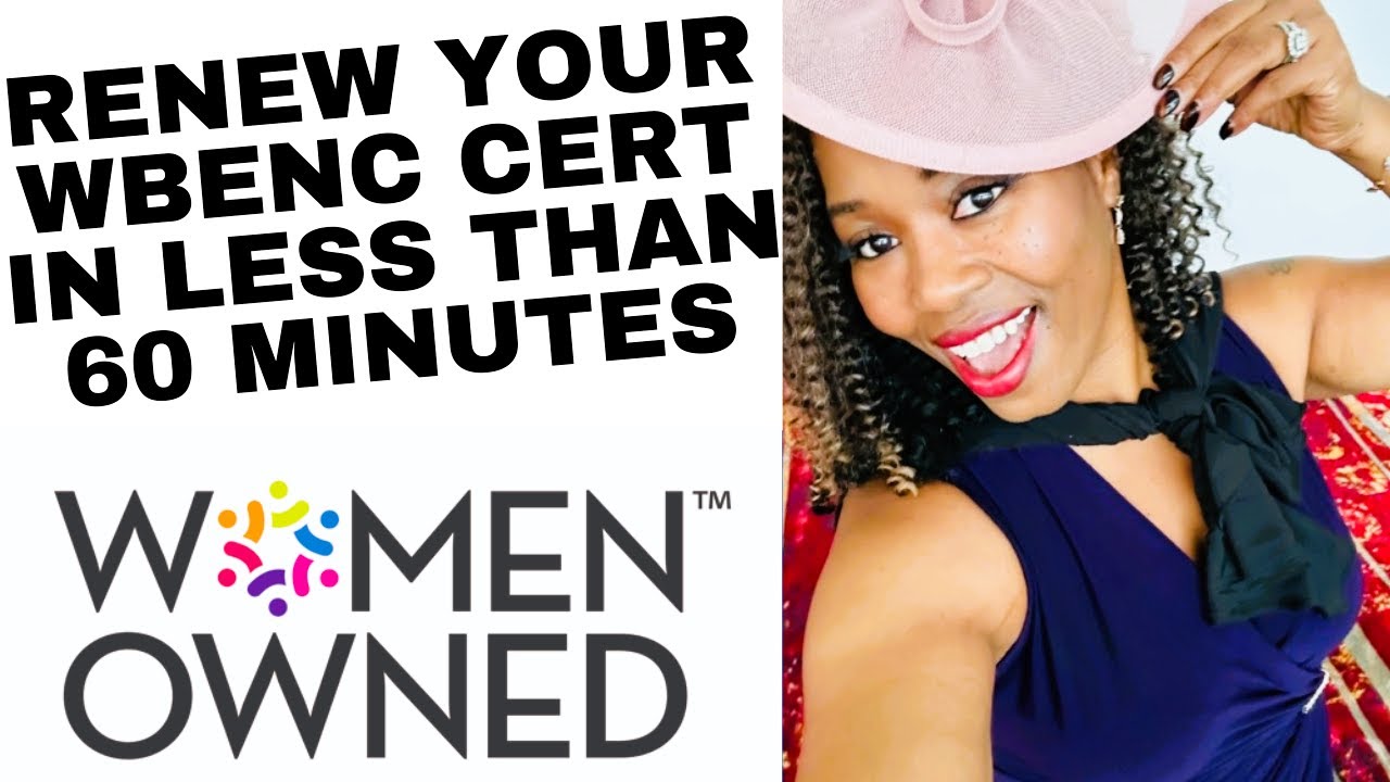 Recertify & Renew Your WBE WBENC Certification. What to expect. See a step by step guide! - YouTube