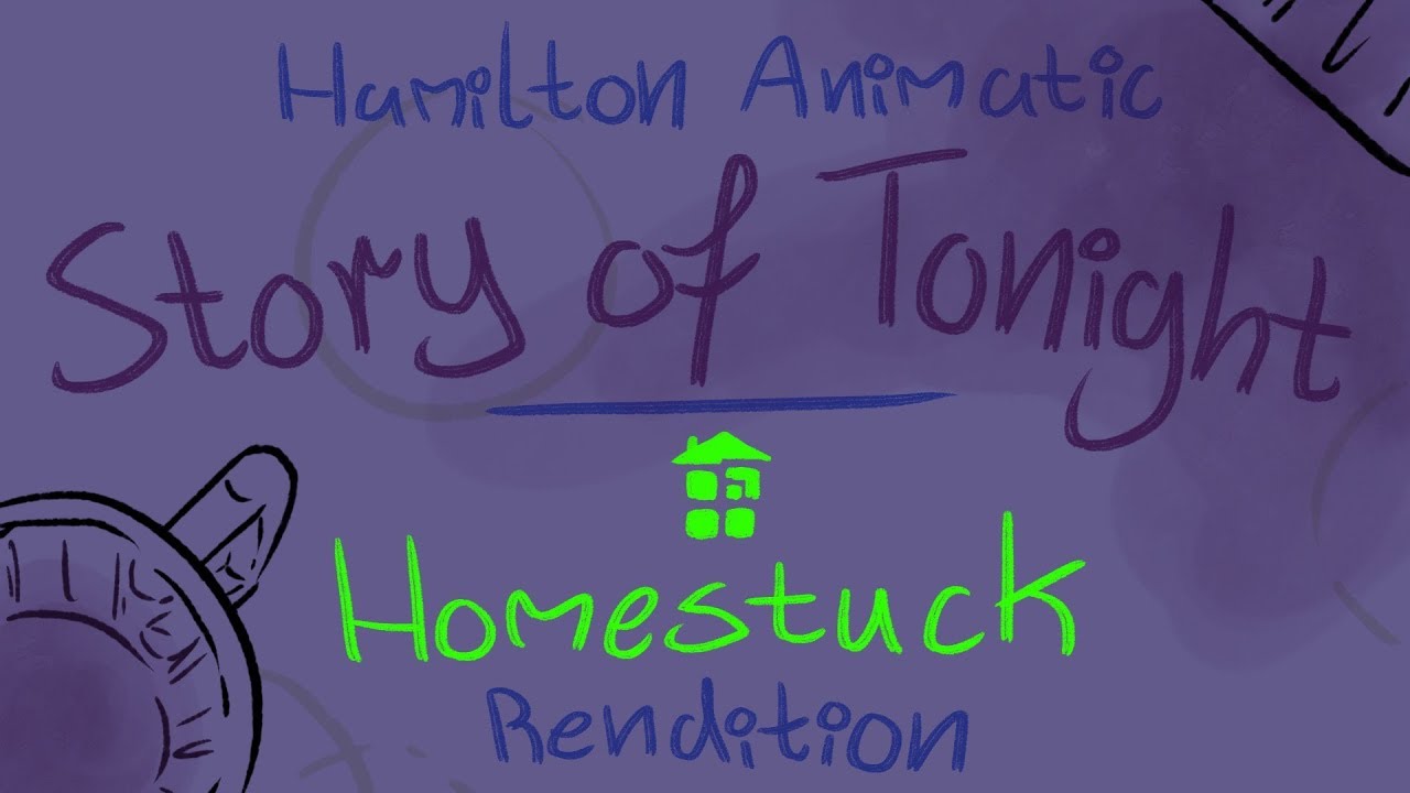 The Story of Tonight - Hamilton Animatic - Homestuck Rendition~ - YouTube